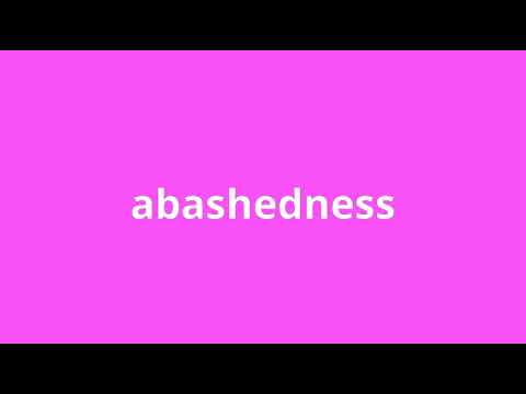 what is the meaning of abashedness.