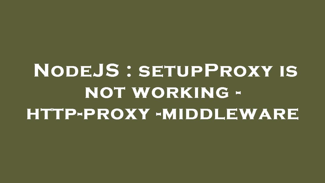 NodeJS : setupProxy is not working - http-proxy-middleware
