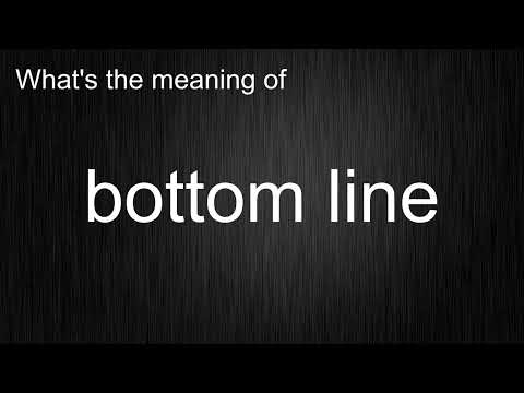 What's the meaning of "bottom line", How to pronounce bottom line?