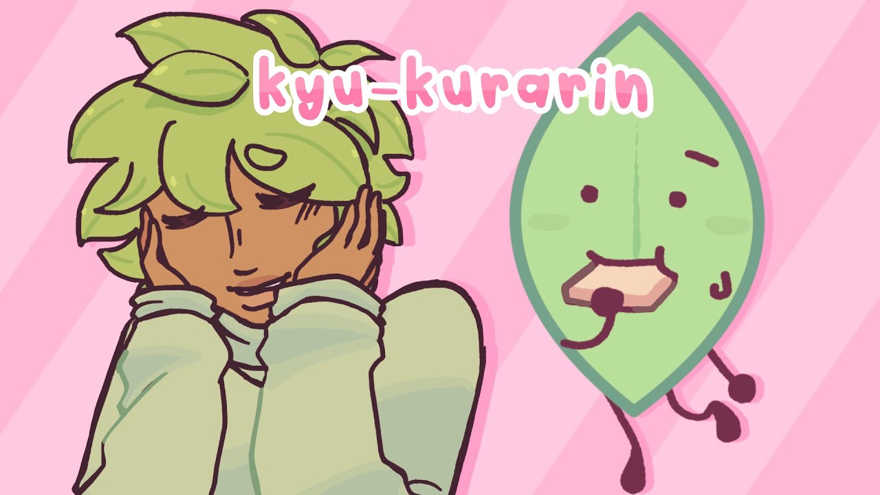 kyu-kurarin || Leafy BFDI