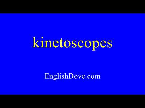 How to pronounce kinetoscopes in American English
