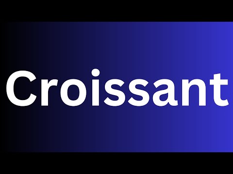 How to pronounce Croissant perfectly? How to say Croissant? How to speak Croissant?