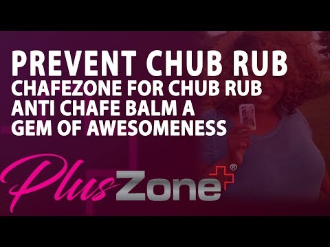 How To Prevent Chub Rub - ChafeZone for Chub Rub Anti Chafe Balm A Gem of Awesomeness