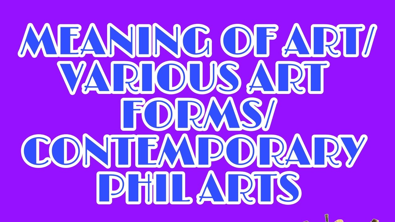 MEANING OF ART/VARIOUS ART FORMS/THE CONTEMPORARY ART FROM THE REGIONS/CONTEM PHILART FROMTHEREGIONS
