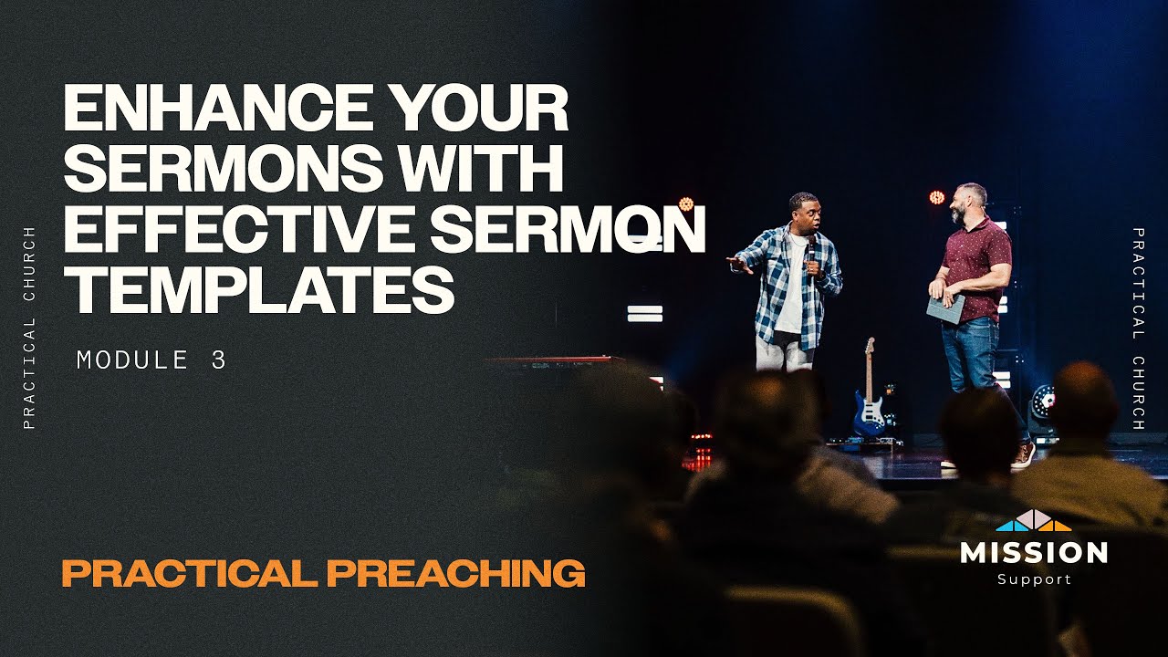 Enhance Your Sermons: Effective Sermon Templates | Practical Preaching Module 3