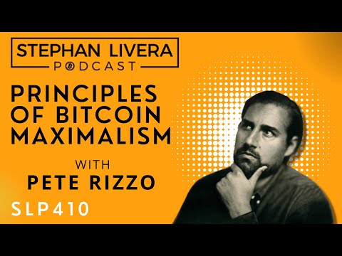 SLP410 Pete Rizzo Principles of Bitcoin Maximalism – Stephan Livera