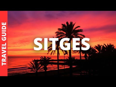 Sitges Spain Travel Guide: 16 BEST Things To Do In Sitges Barcelona
