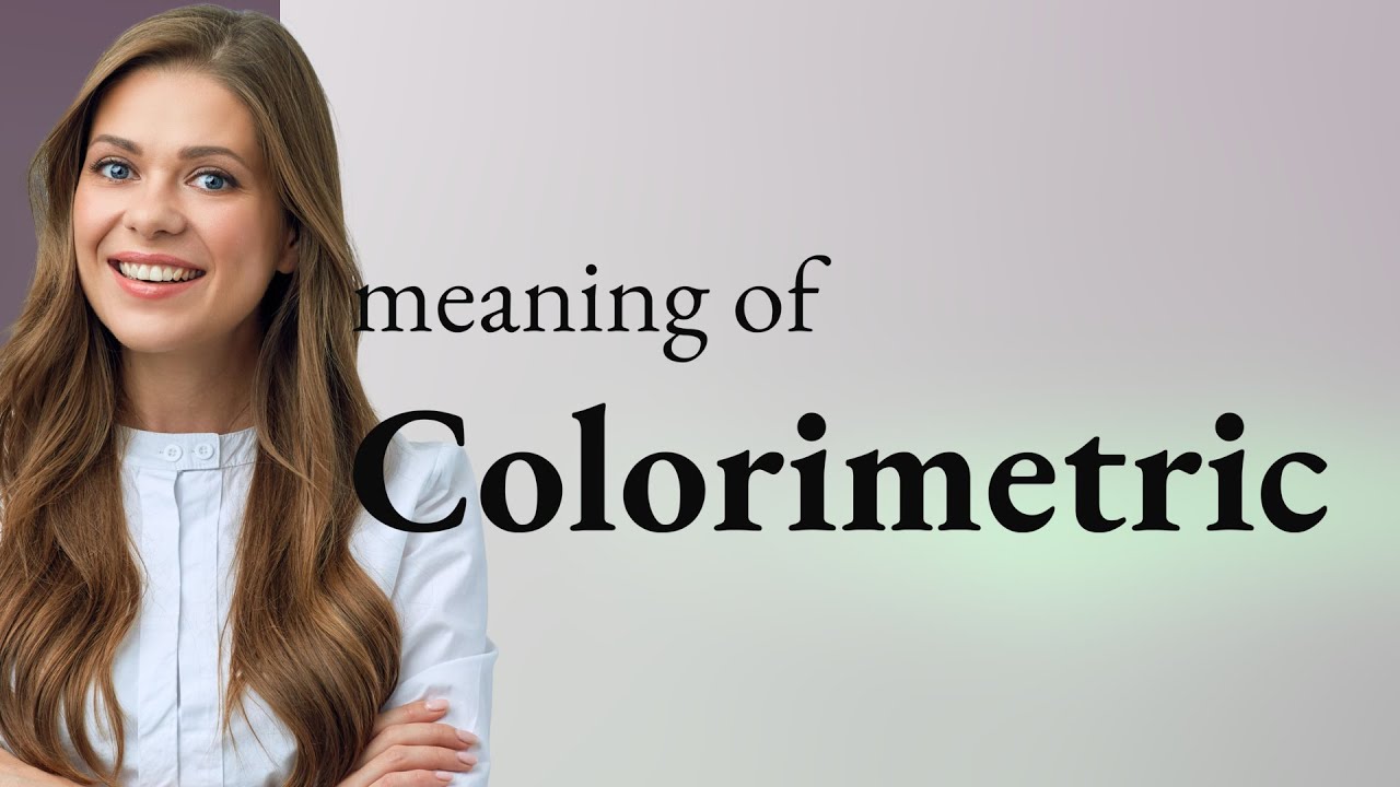 Colorimetric | what is COLORIMETRIC definition