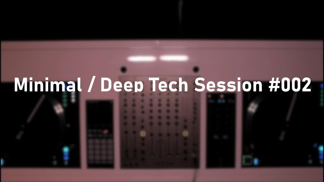Minimal / Deep Tech Session #002