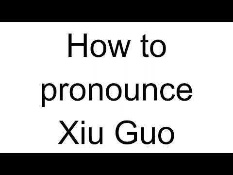 How to Pronounce Xiu Guo (Chinese)