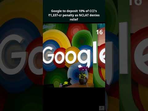 Google to deposit 10% of CCI's ₹1,337 cr penalty as NCLAT denies relief