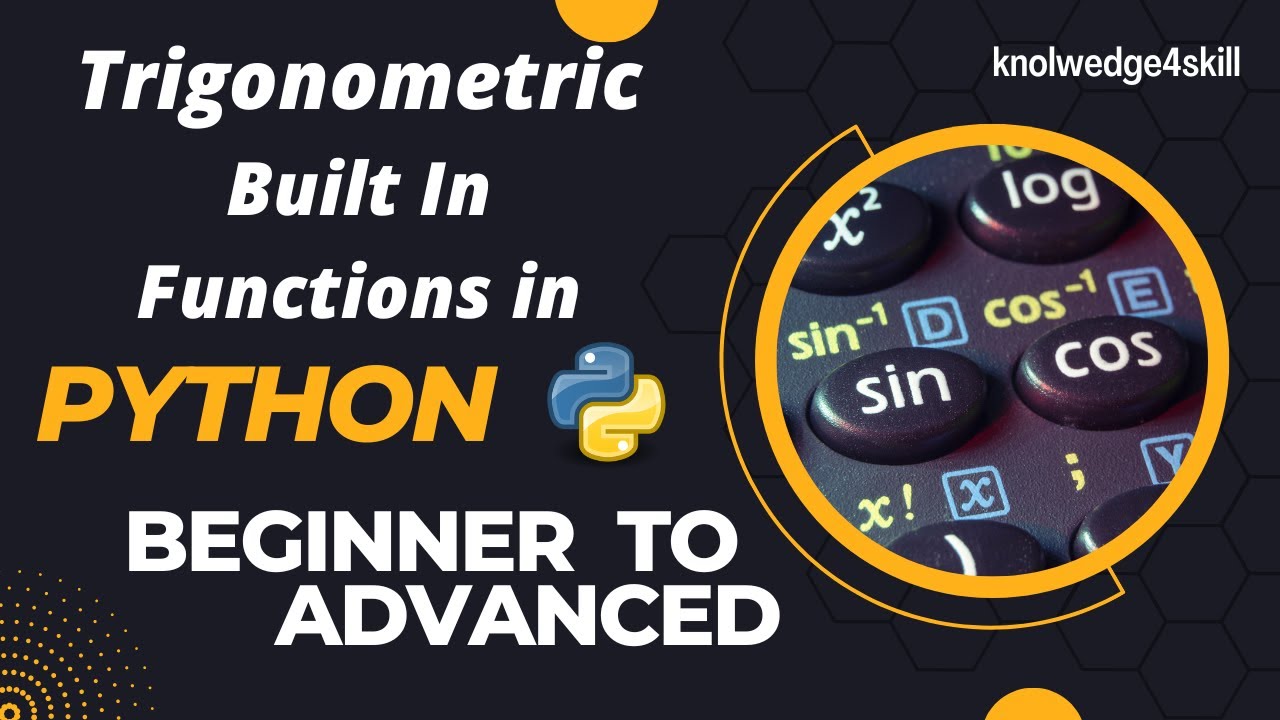 3.4 Trigonometric Functions in Python | Built in Functions | Python from Scratch | knowledge4skill