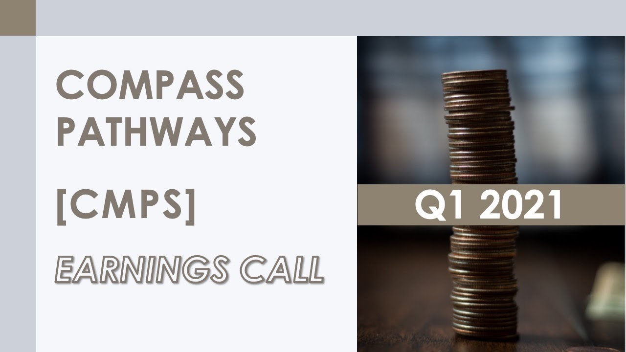 [CMPS stock] Compass Pathways Q1 2021 Earnings Call (5/13/21)