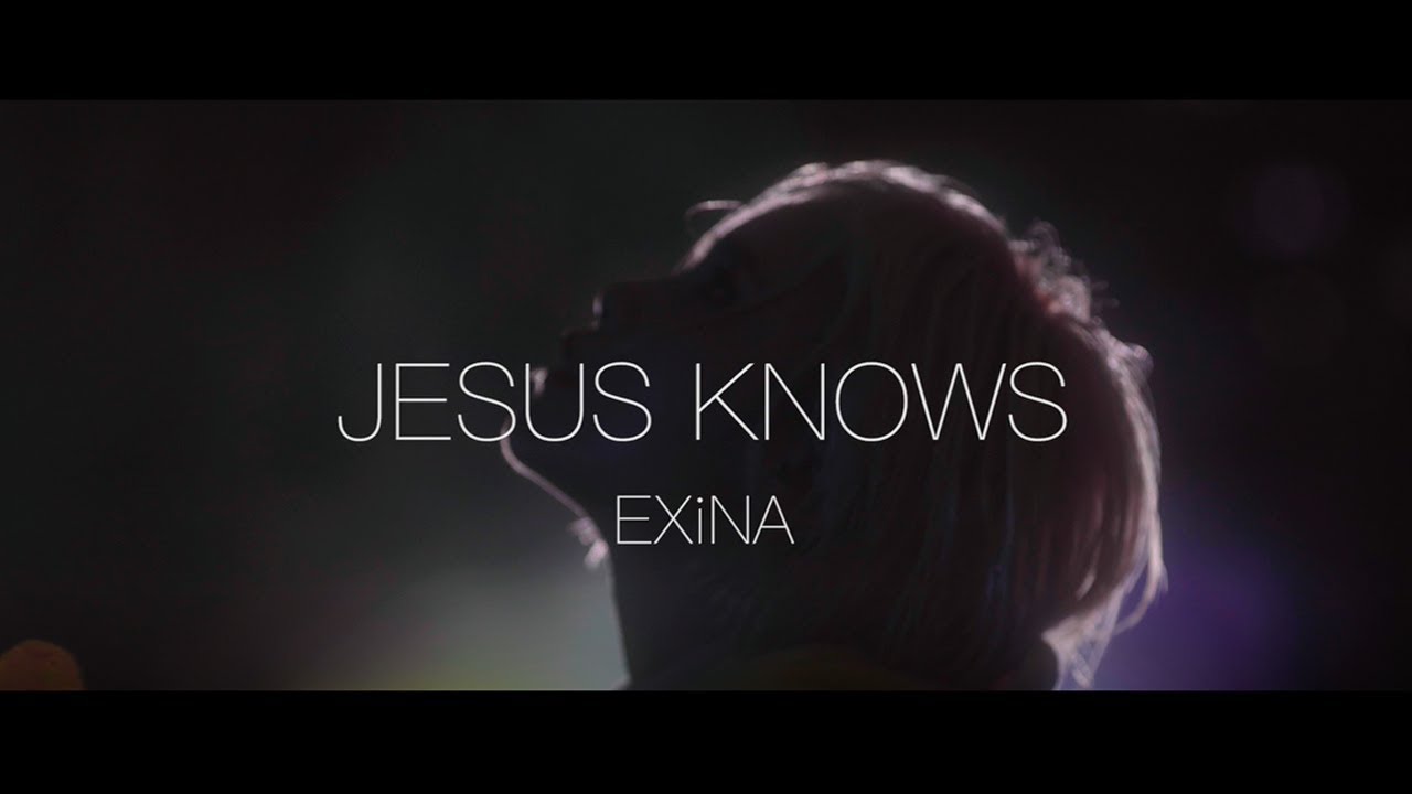 EXiNA "JESUS KNOWS" (Music Clip)