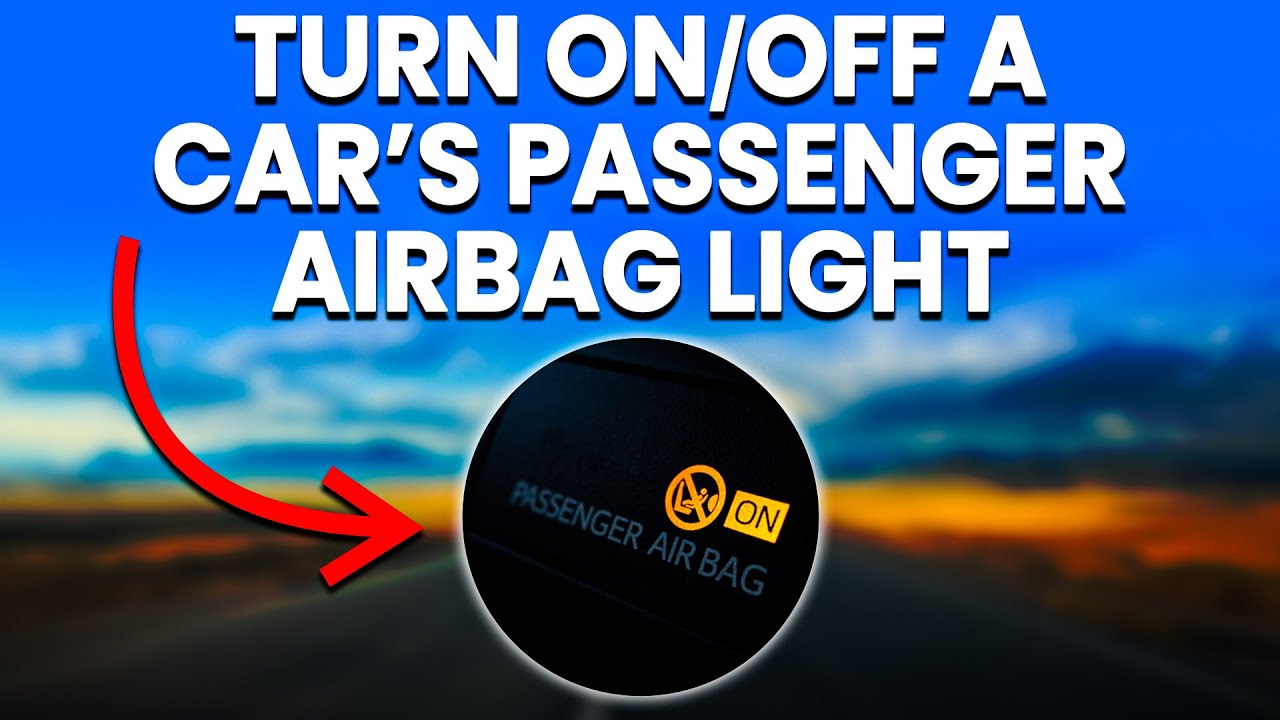 How To Turn On/Off A Car’s Passenger Airbag Light (Easy Guide)