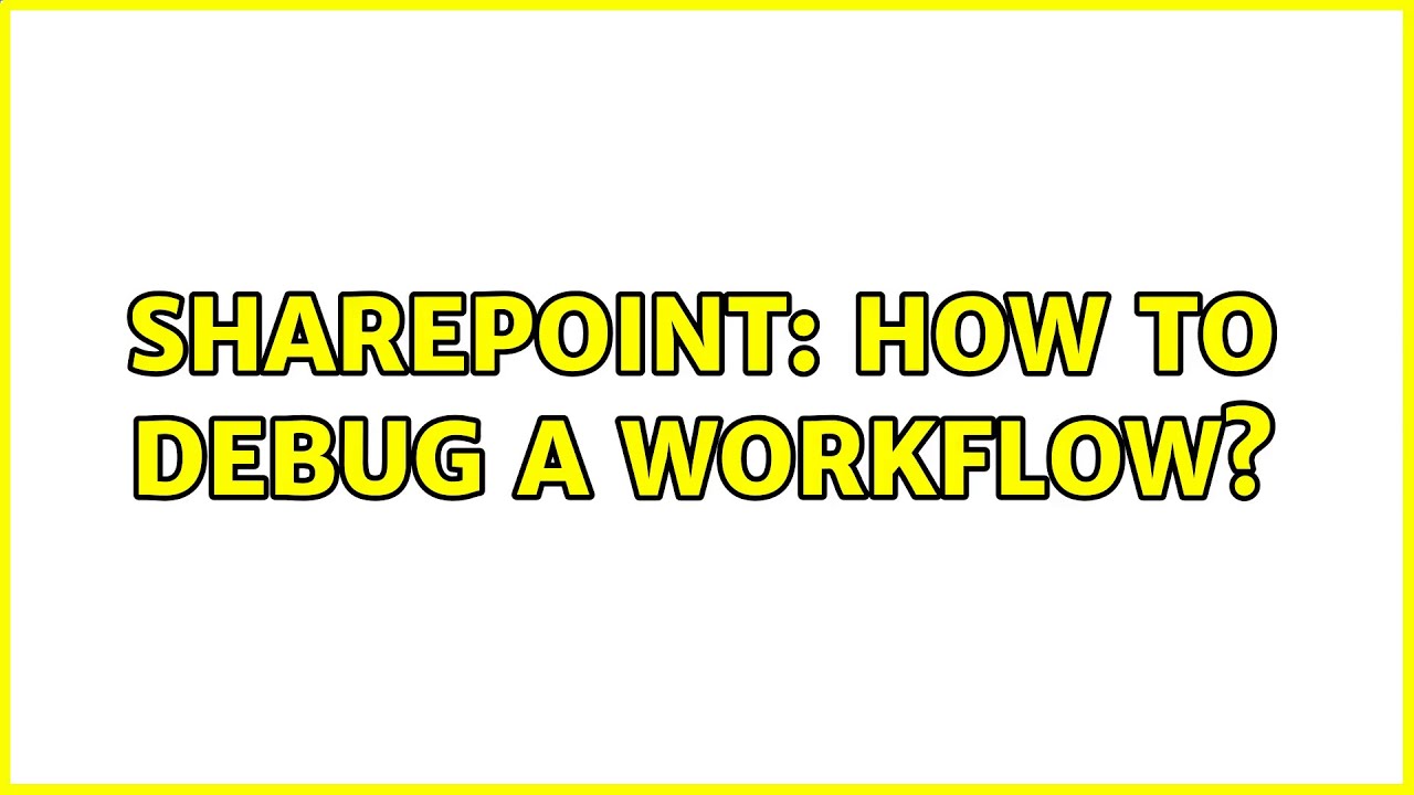 Sharepoint: How to debug a workflow?