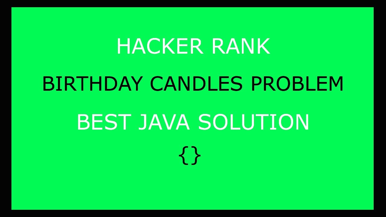 Best HackerRank Birthday Candles Solution in Java