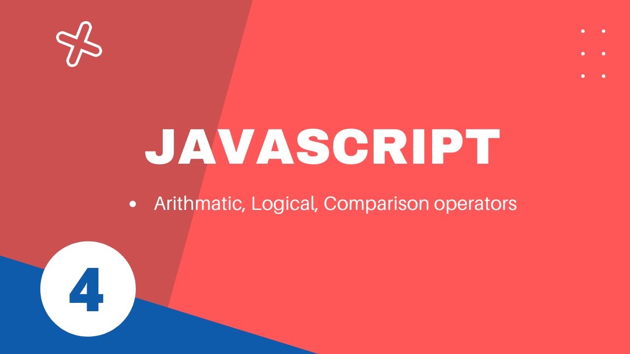 4.  Arithmetic, Logical, Comparison Operators in javaScript