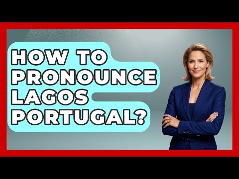 How To Pronounce Lagos Portugal? - Iberian Wonders