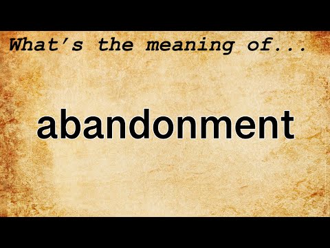 Abandonment Meaning : Definition of Abandonment