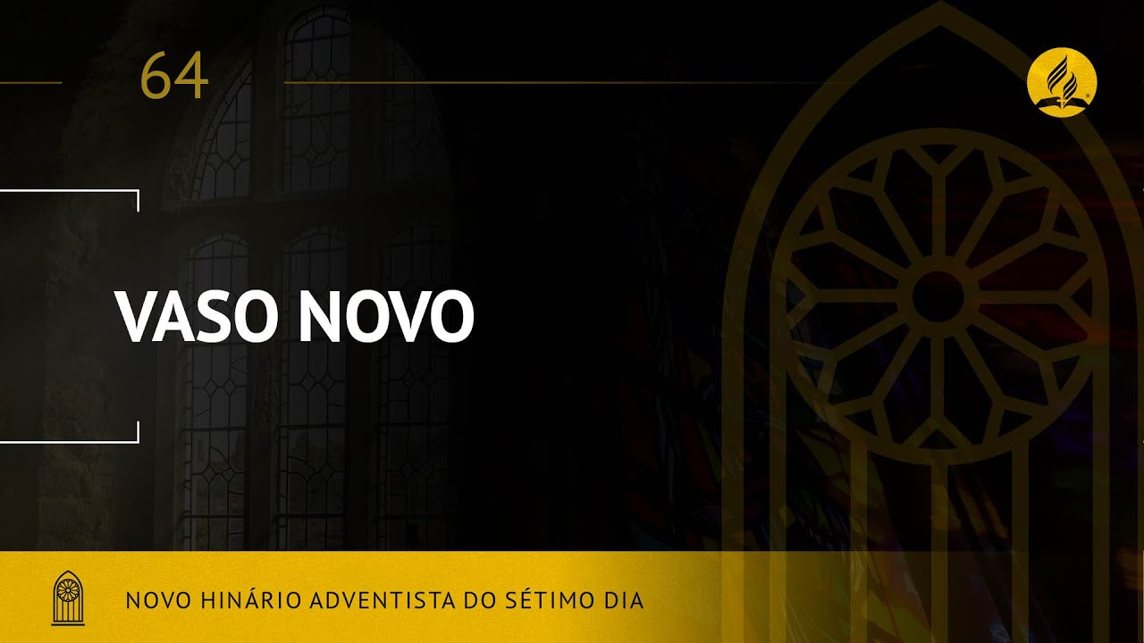 Novo Hinário Adventista • Hino 64 • Vaso Novo • (Lyrics)