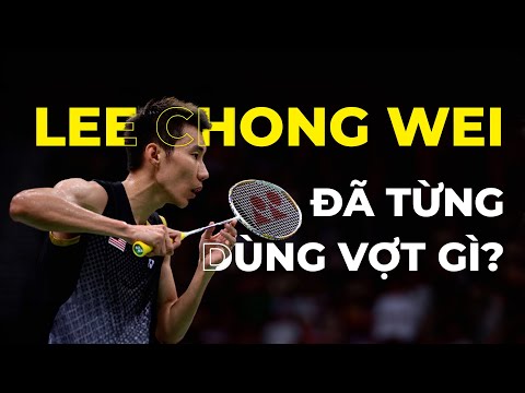 HUYỀN THOẠI VĨ ĐẠI Lee Chong Wei từng sử dụng vợt cầu lông gì ????