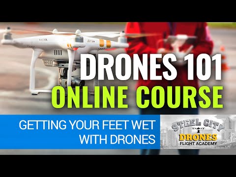 DRONES 101 - Online Course | Getting Your Feet Wet