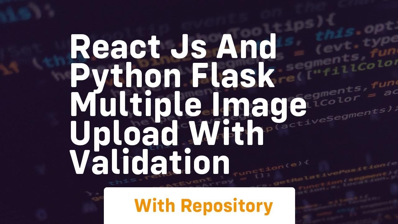 react js and python flask multiple image upload with validation