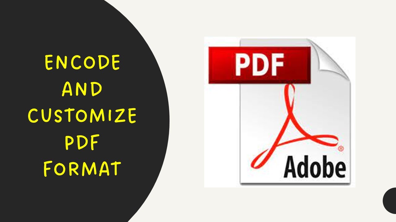 ENCODE AND CUSTOMIZE PDF FORMAT