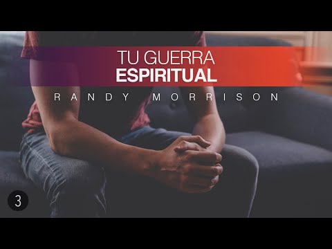Tu Guerra Espiritual con Randy Morrison – Luz para las Naciones ...