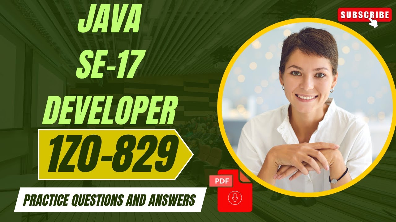 Download the PDF | JAVA SE 17 Developer (1Z0-829) | Practice Questions and Answers