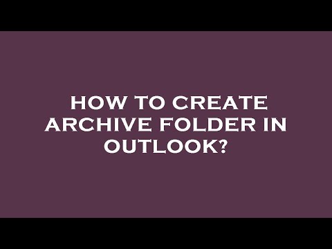 How to create archive folder in outlook?
