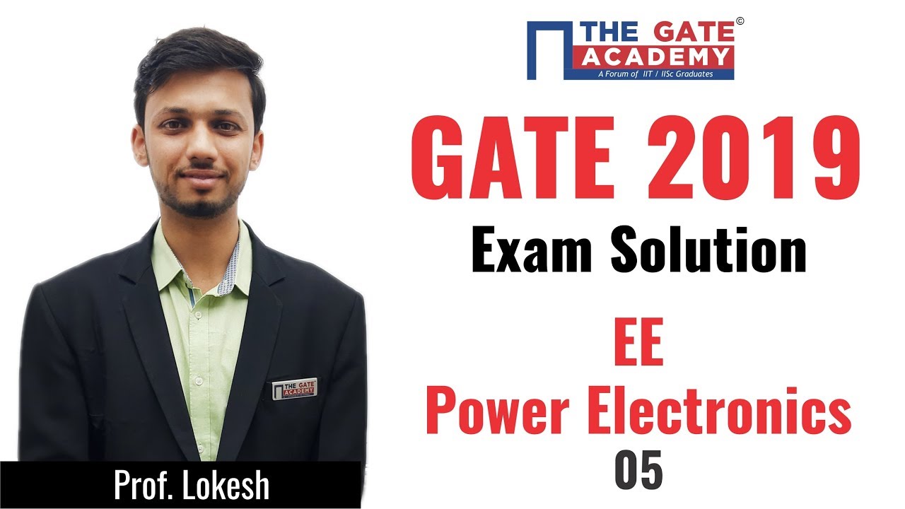 GATE 2019 Answer Key - Video Solution for Electrical Engineering | Power Electronics - 05
