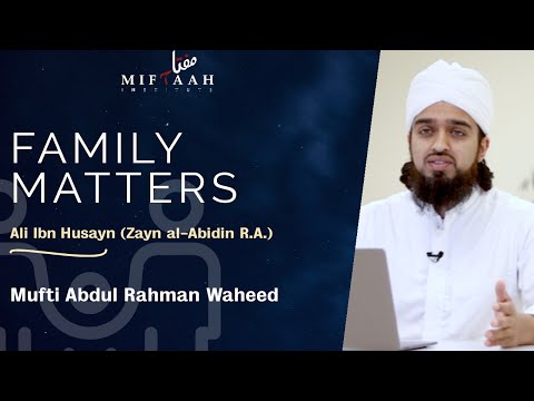 Family Matters: The Status of Parents - Ali ibn Husayn (Zayn al-Abidin RA)