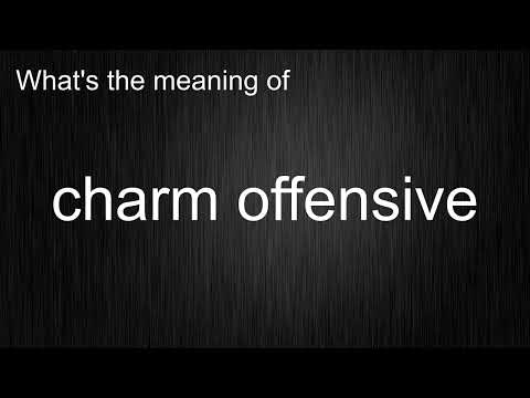 What's the meaning of "charm offensive", How to pronounce charm offensive?