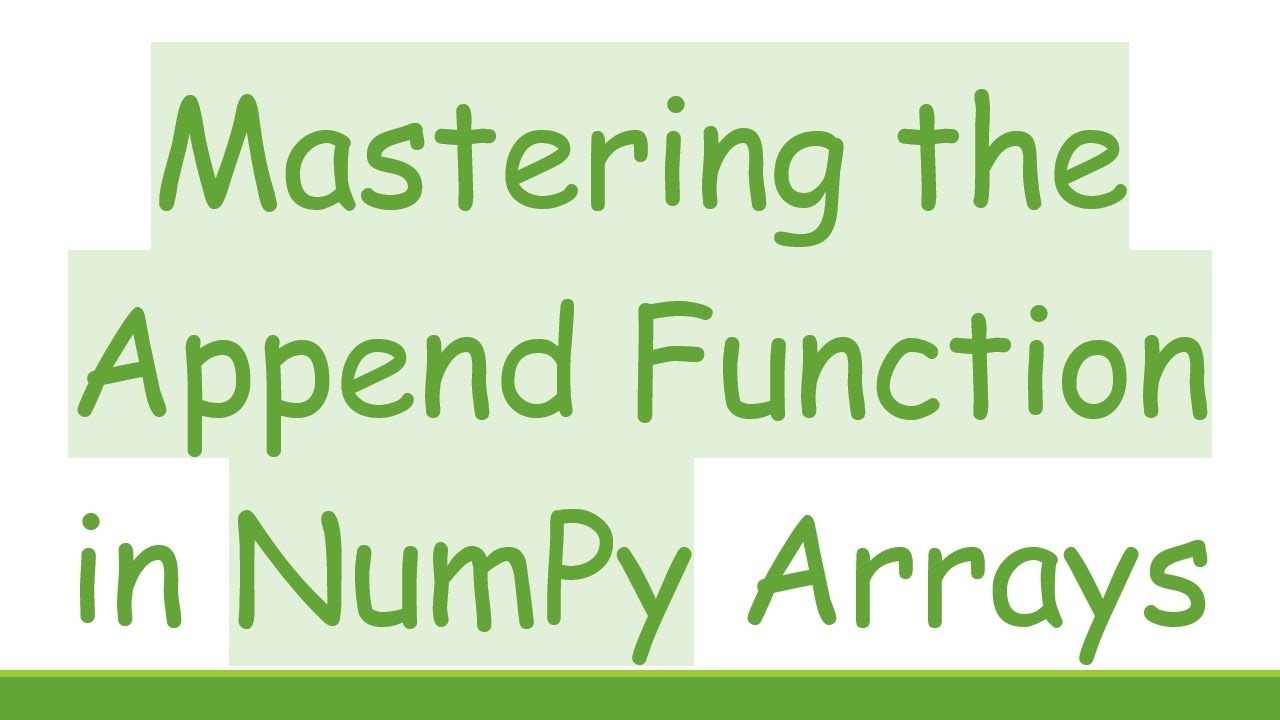 Mastering the Append Function in NumPy Arrays