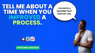 Tell me about a time when you improved a process. - Interview Question - PeopleTeam