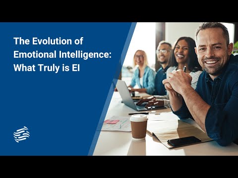 The Evolution of Emotional Intelligence: What Truly is EI