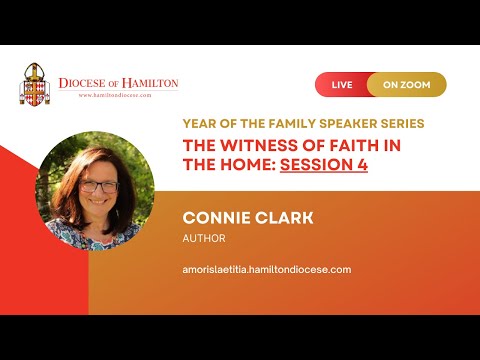 Year of the Family Speaker Series - Session 4 - The Witness of Faith in the Home