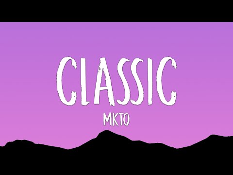 MKTO - Classic (Lyrics)