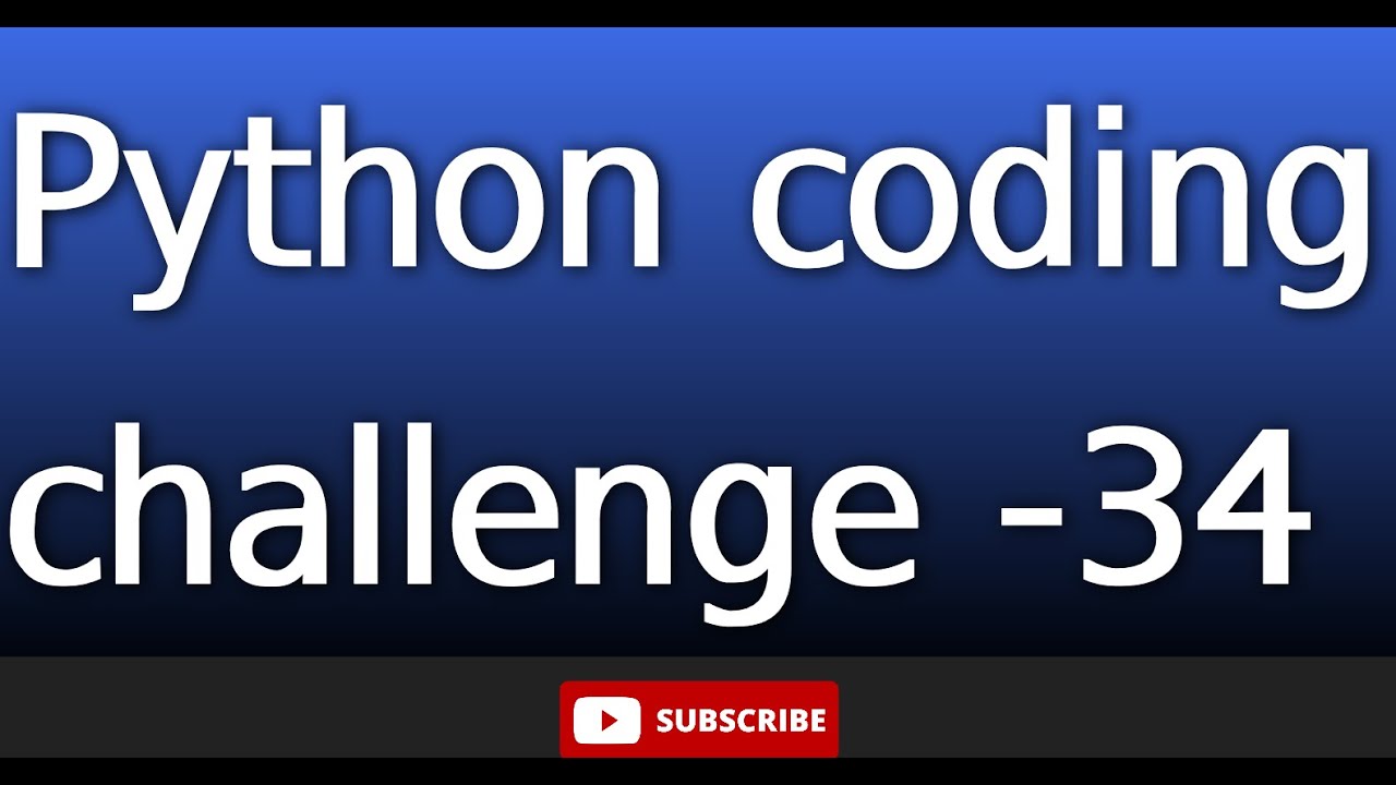 python coding challenge 34