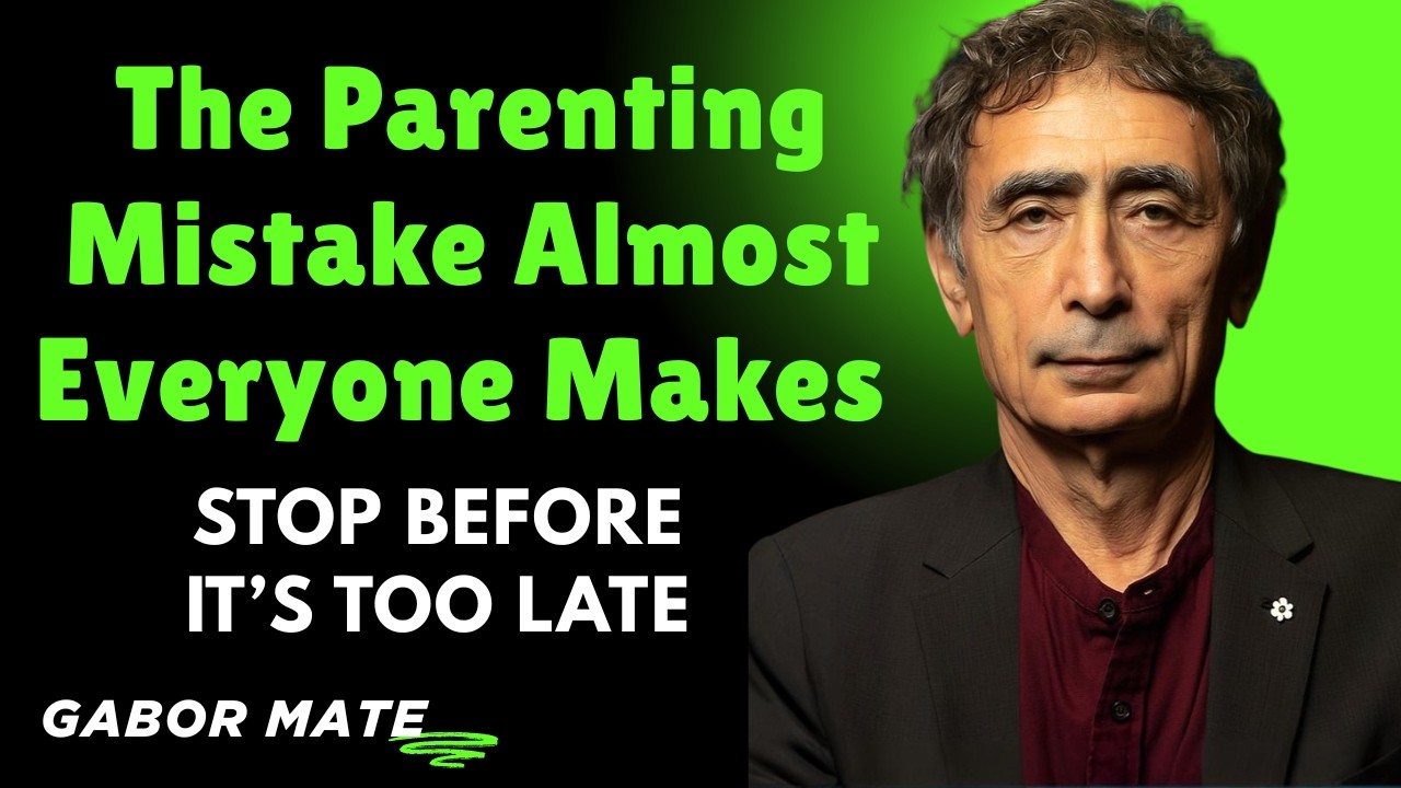 This Parenting Advice Will Change How You See Your Child Forever | Gabor Mate