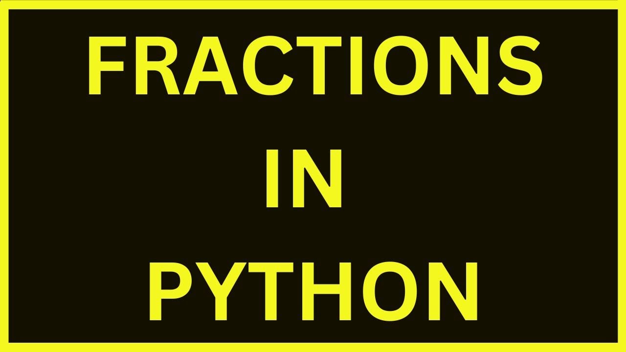 Python Fractions | Python 4 You | Lecture 60