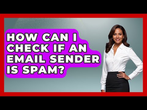 How Can I Check If An Email Sender Is Spam? - TheEmailToolbox.com