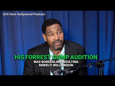 Forrest Gump's Mykelti Williamson on how is audition for Bubba was borderline insulting.