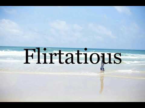 How To Pronounce Flirtatious🌈🌈🌈🌈🌈🌈Pronunciation Of Flirtatious
