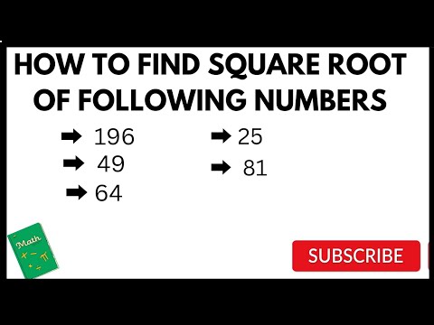 HOW TO FIND SQUARE ROOT OF FOLLOWING NUMBERS ...196: 49 : 25: 64: 81