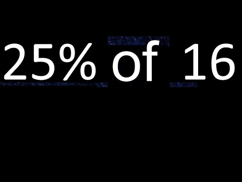 25% de 16 , percentage of a number . 25 percent of 16 . procedure