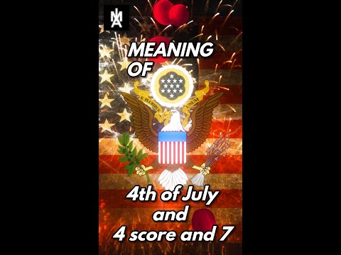 The Meaning of 4th of July and Four Score and Seven Years Ago [Independence Day]