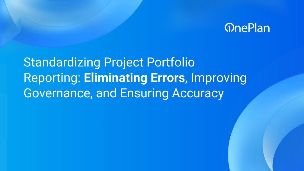 Standardizing Project Portfolio Reporting: Eliminating Errors, Improving Governance & Accuracy